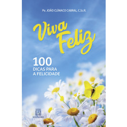 VIVA FELIZ: 100 DICAS PARA A FELICIDADE